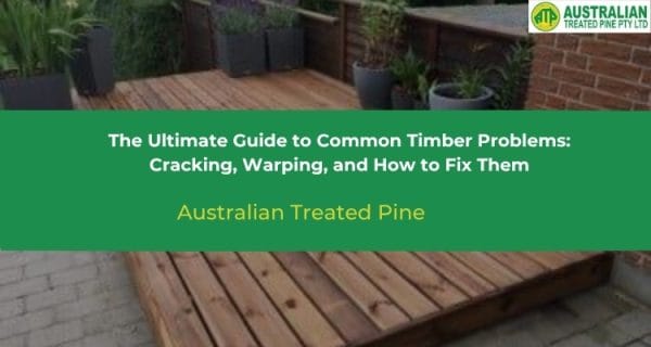 Timber Cracking & Warping Guide: Causes, Fixes & Prevention